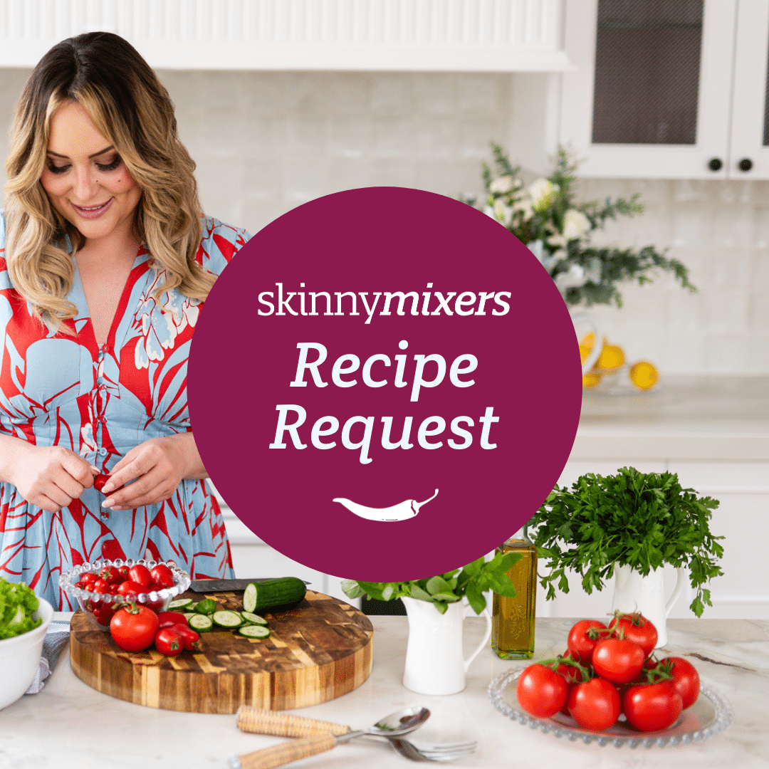 Request a recipe - Skinnymixers
